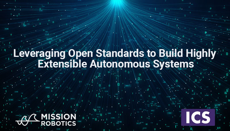Leveraging Open Standards to Build Extensible Autonomous Systems | ICS